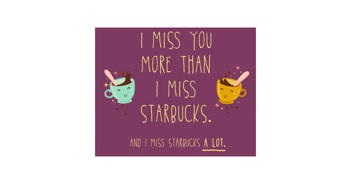 I Miss You More Than Starbucks Postcard American Greetings